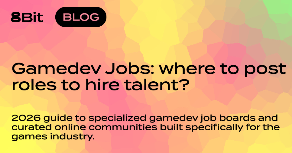 Gamedev Jobs: Where to Post Roles to Hire Talent [2026 Guide] - 8Bit Recruitment